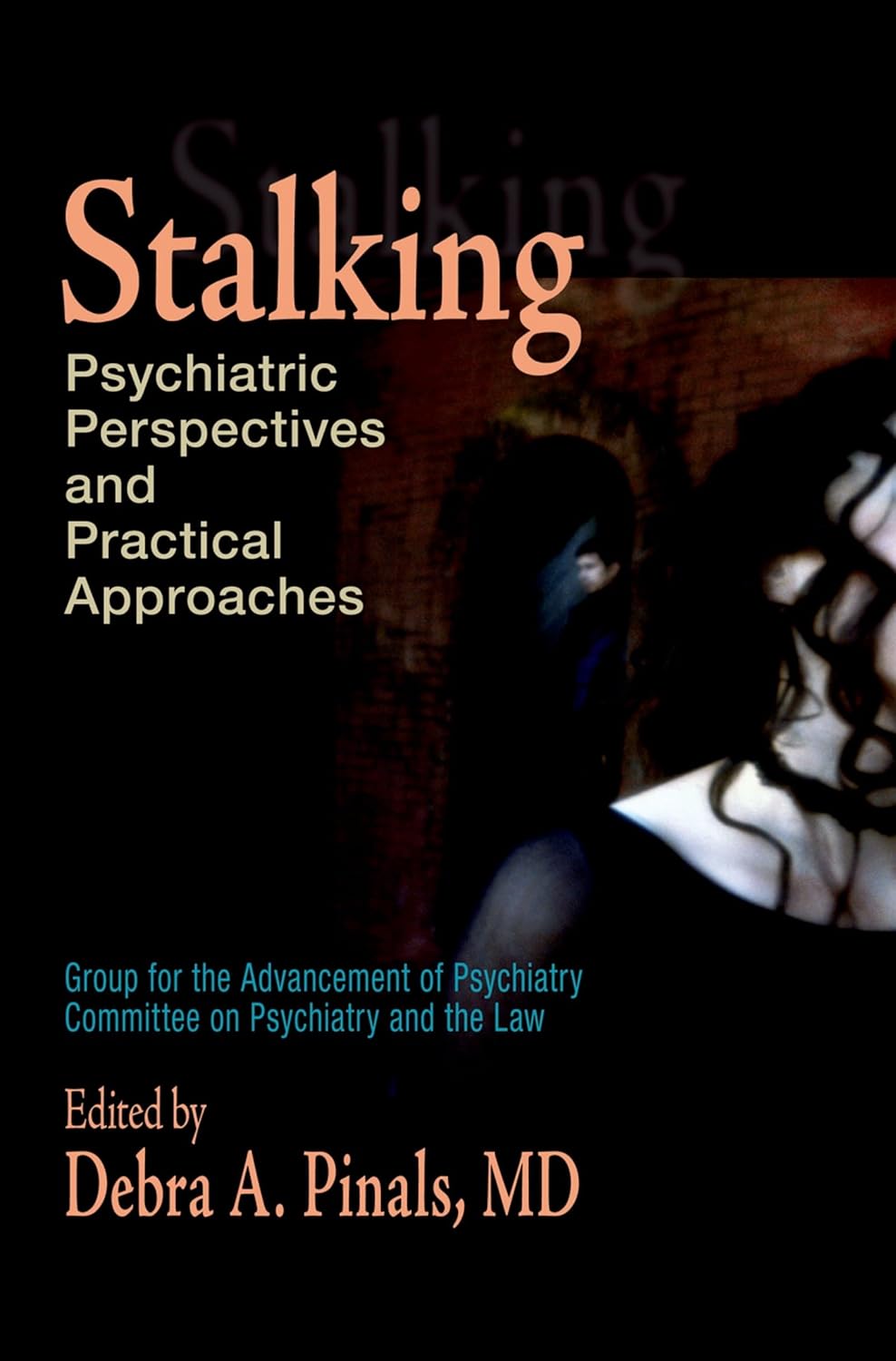 Stalking: Psychiatric Perspectives and Practical Approaches ...