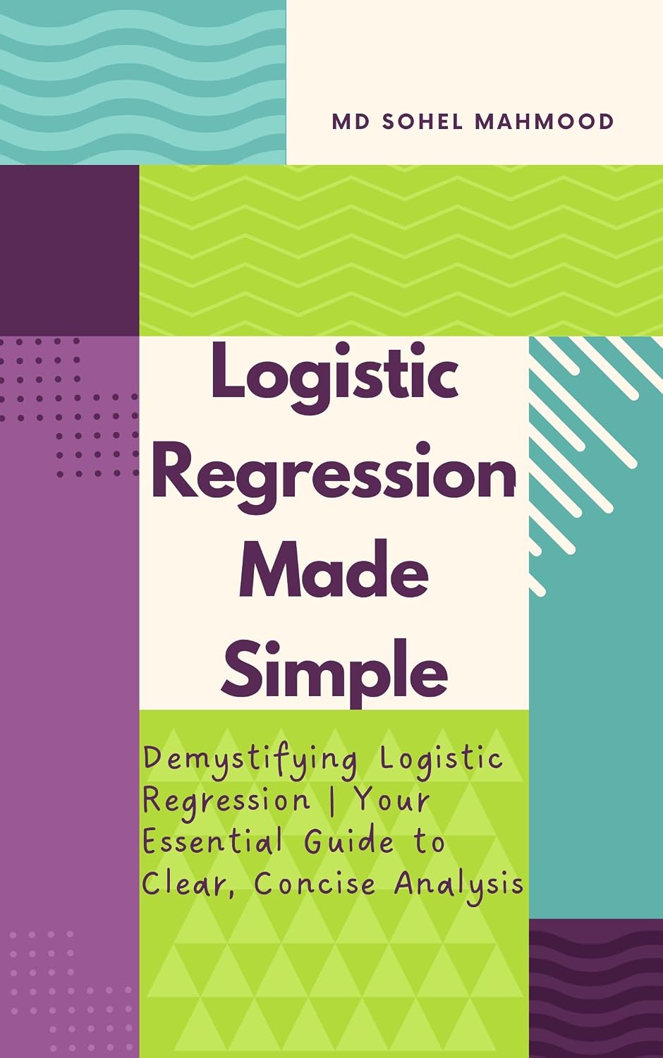 Logistic Regression Made Simple Ebook Mahmood Md Sohel 6542