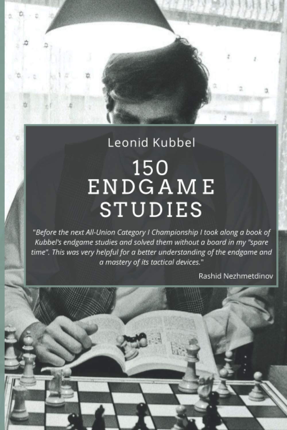 150 Endgame Studies: Kubbel, Leonid, Ciobanu, Victor, Levenfish ...