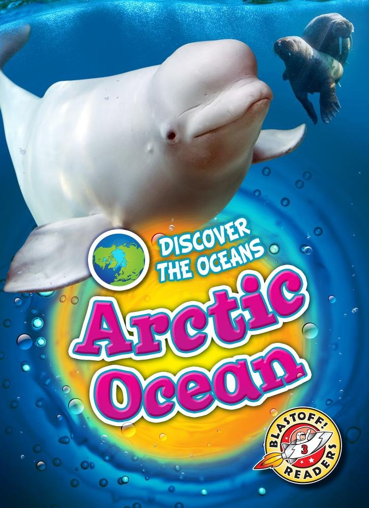 Arctic Ocean (Discover the Oceans: Blastoff Readers, Level 3): Emily ...