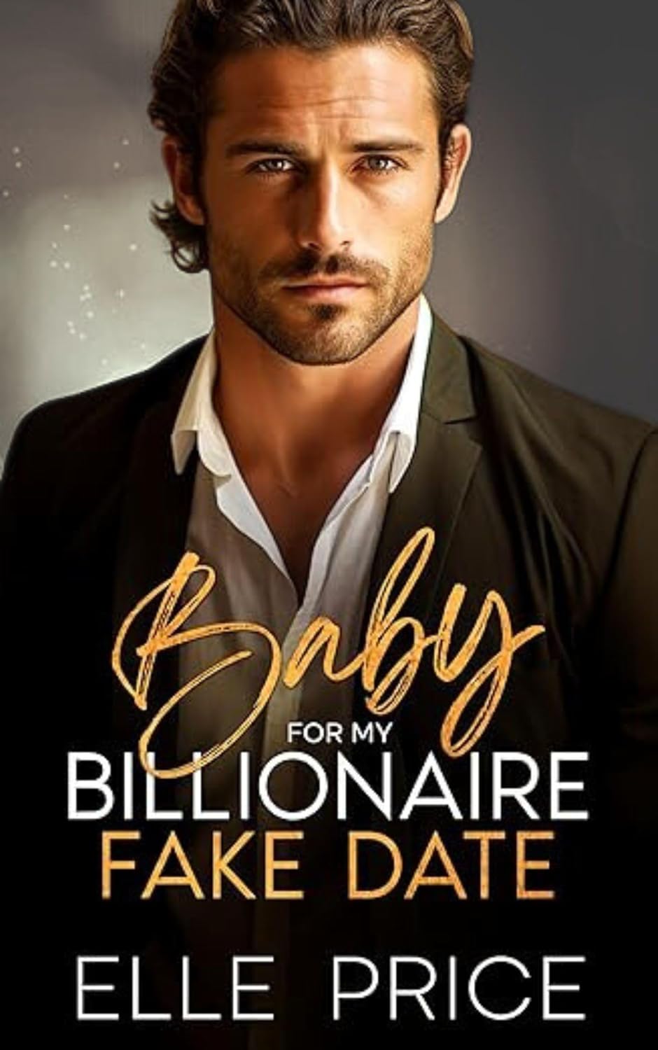 Baby For My Billionaire Fake Date: An Opposites Attract Romance ...