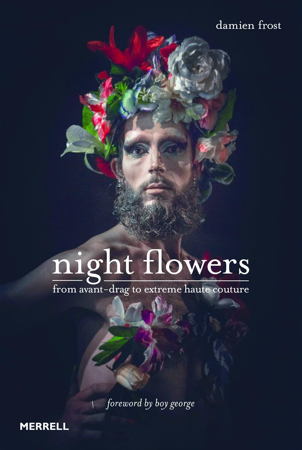 Night Flowers: from avant-drag to extreme haute-couture: Damien, Frost ...