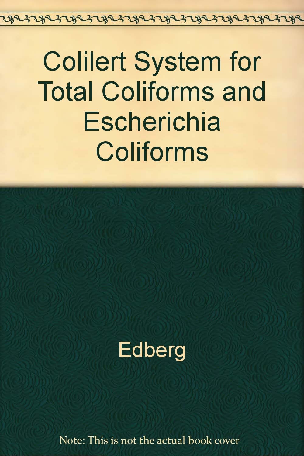 Colilert System for Total Coliforms and Escherichia Coliforms : Edberg ...