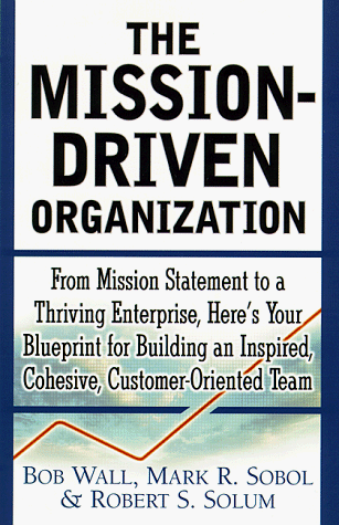 The Mission-Driven Organization : From Mission Statement to a Thriving ...