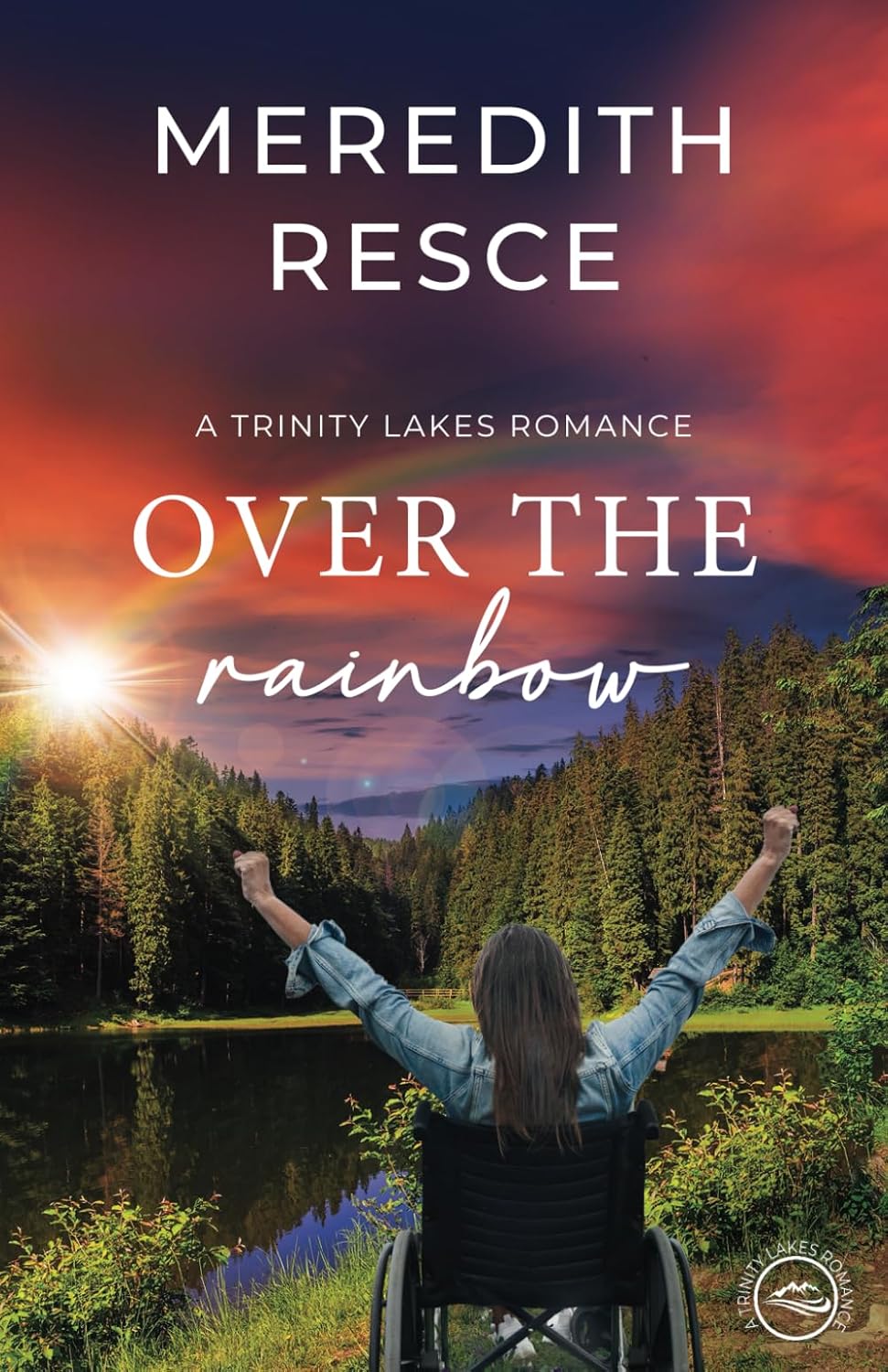 Over the Rainbow: A Contemporary Christian Romance (Trinity Lakes ...