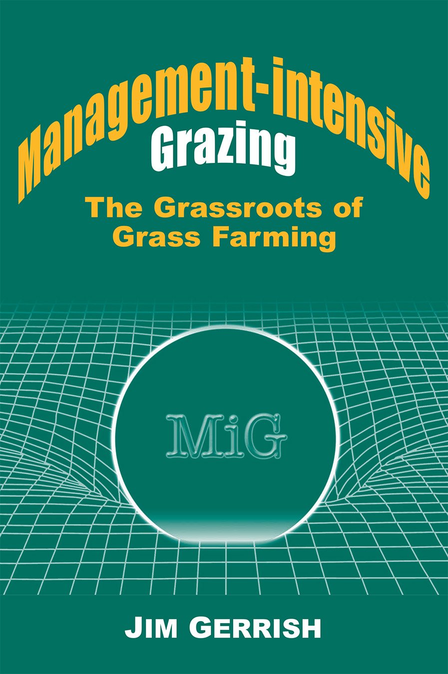 Management-intensive Grazing: The Grassroots of Grass Farming: Jim ...