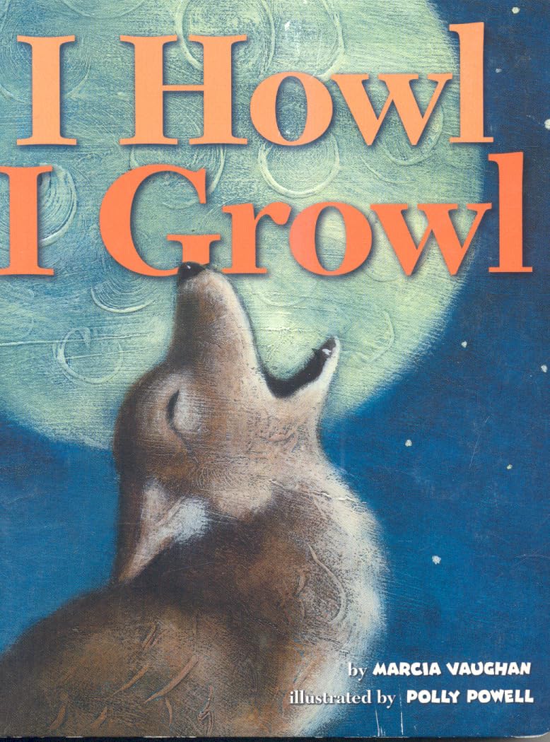 I Howl, I Growl: Vaughan, Marcia, Powell, Polly: 9780873588355: Amazon ...