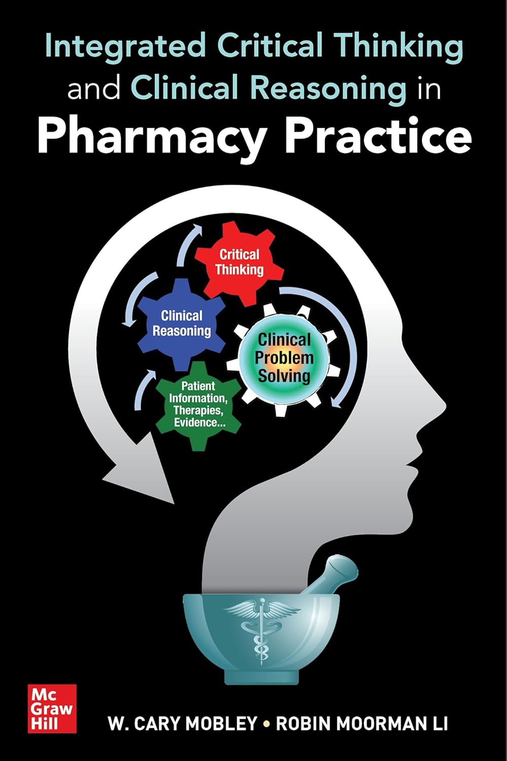 Integrated Critical Thinking and Clinical Reasoning in Pharmacy Practice eBook : Mobley, W. Cary ...