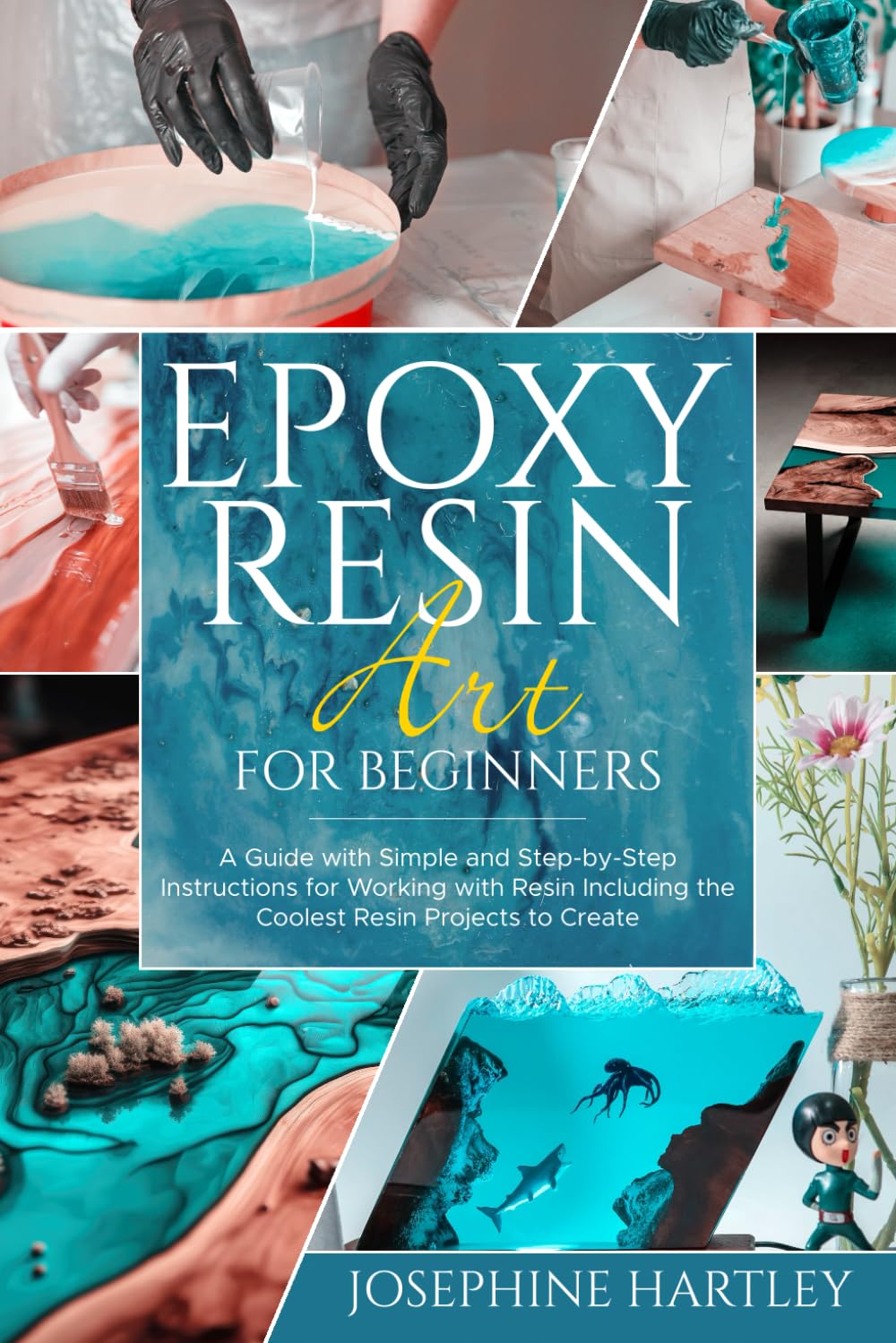 Epoxy Resin Art for Beginners: A Guide with Simple and Step-by-Step ...