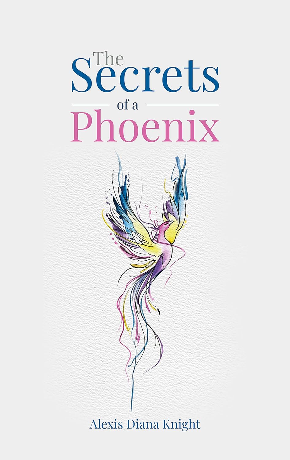 The Secrets of a Phoenix eBook : Knight, Alexis Diana: Amazon.in ...