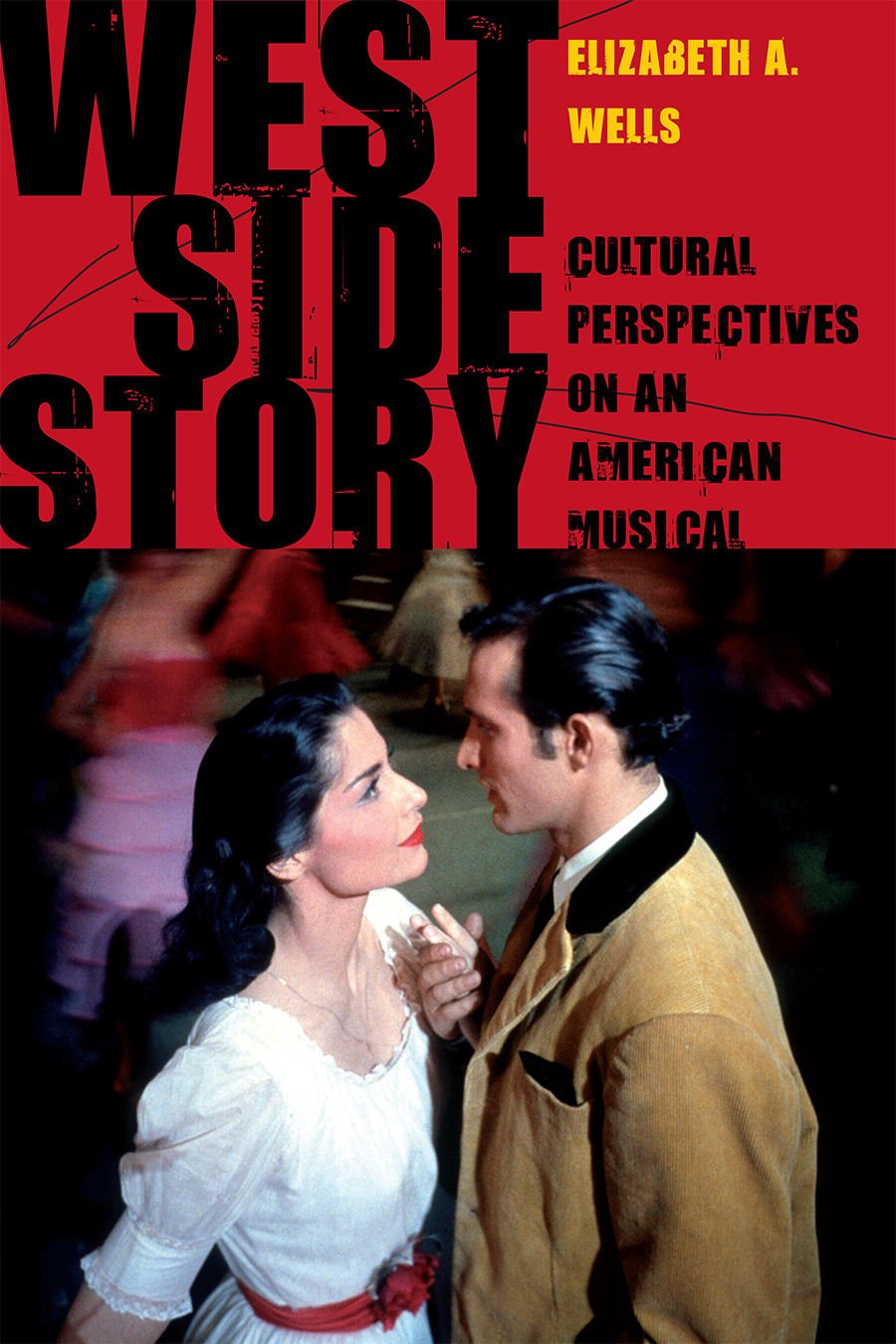 West Side Story: Cultural Perspectives on an American Musical: Wells ...