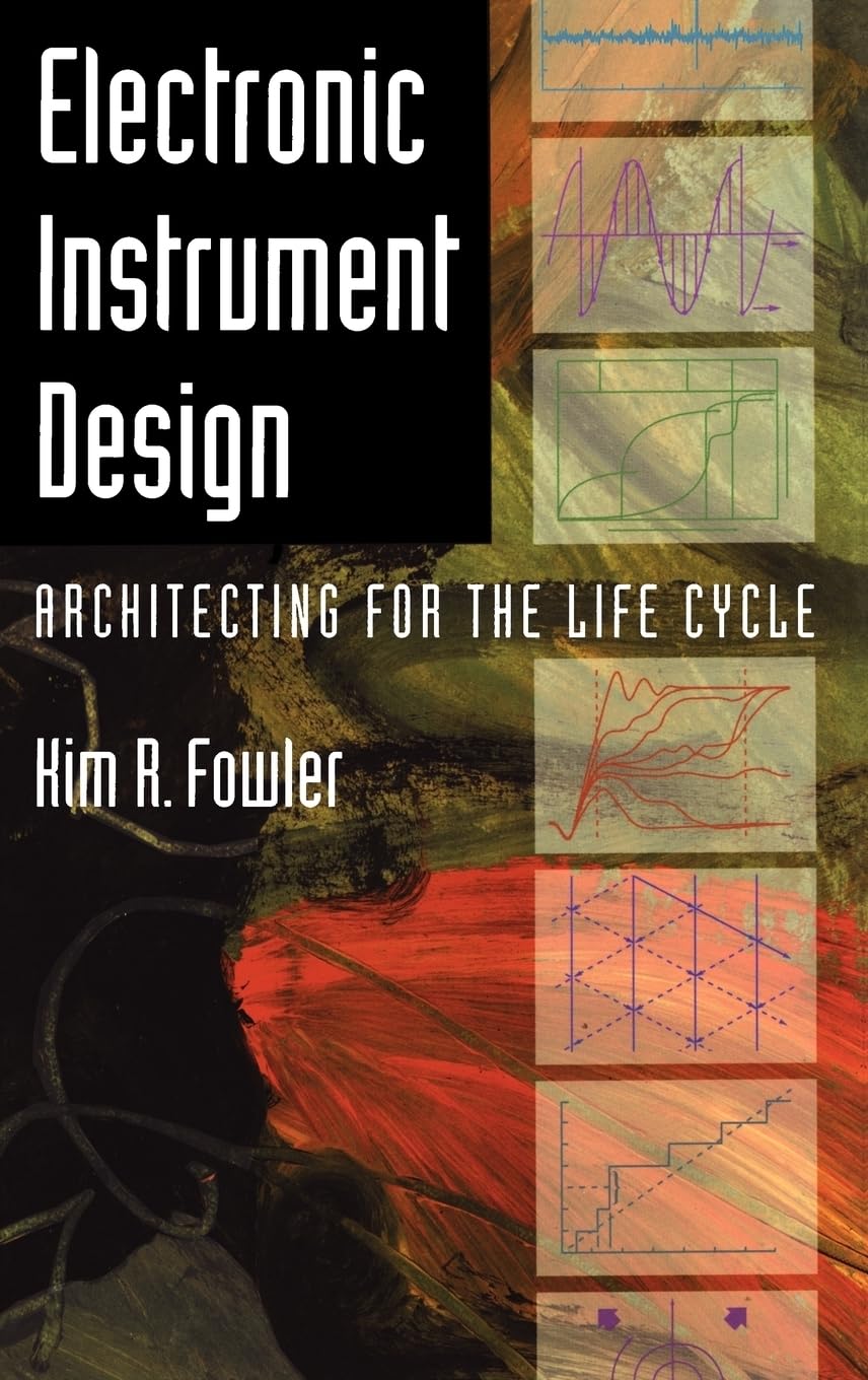 Electronic Instrument Design: Architecting for the Life Cycle: Fowler ...
