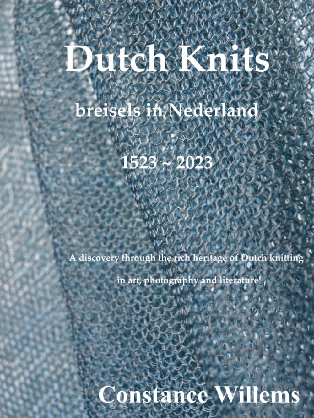 Dutch knits, breisels in Nederland, 1523 ~ 2023: A discovery through ...