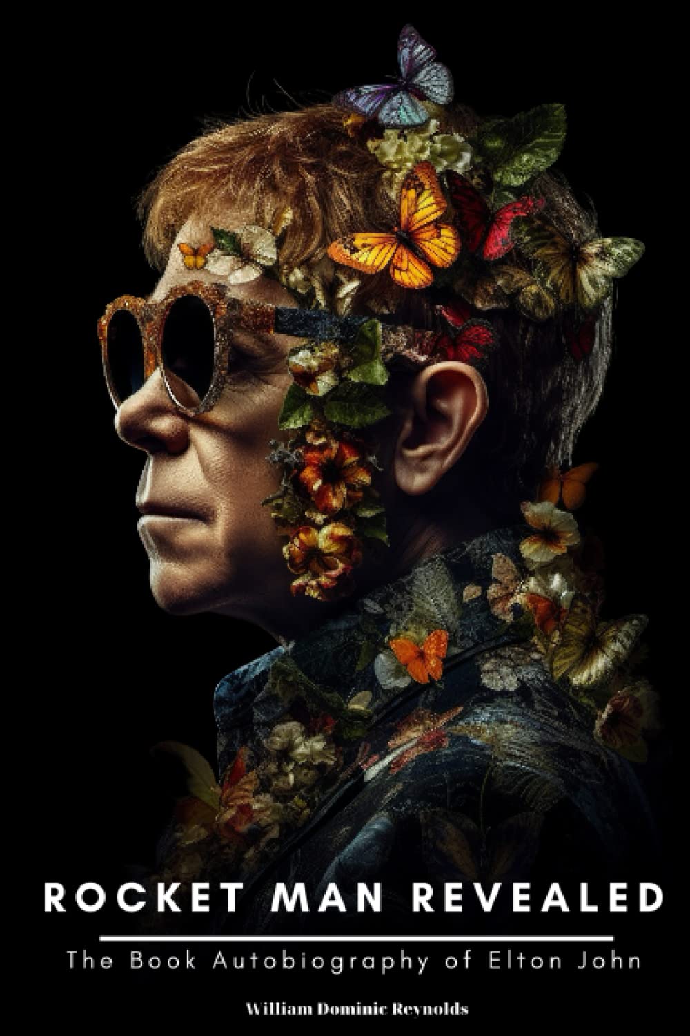 Rocket Man Revealed: The Book Autobiography of Elton John: Reynolds ...