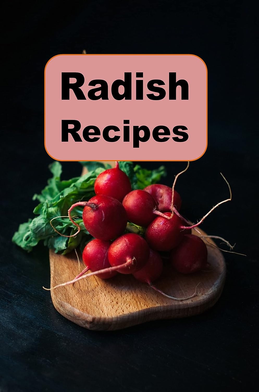 Radish Recipes (Root Vegetables Book 1) - Kindle edition by Sommers ...