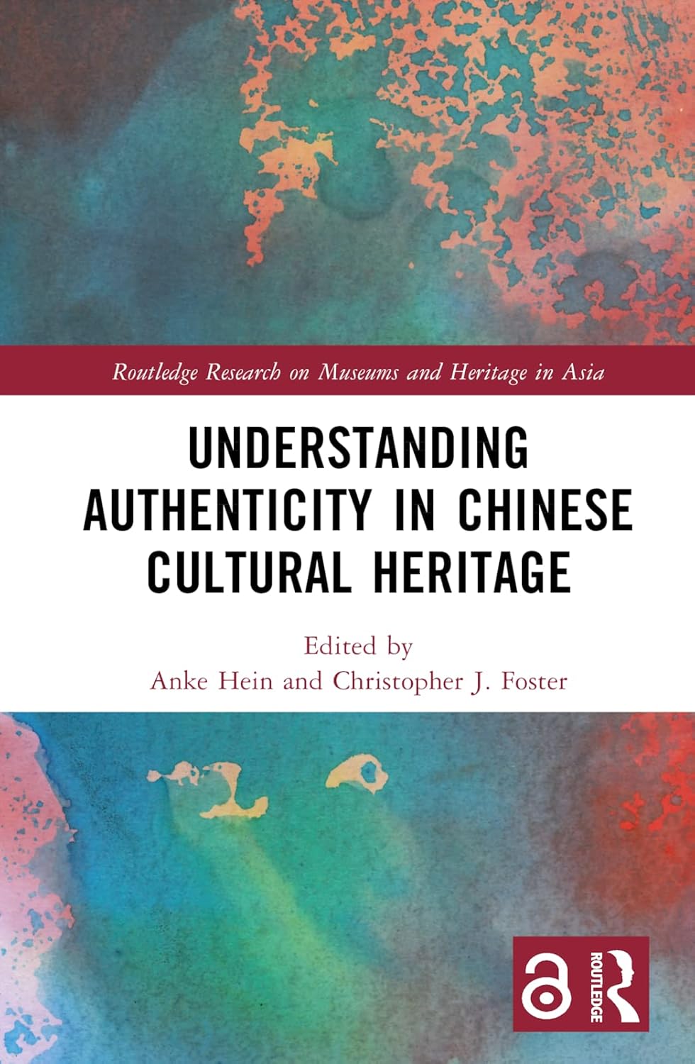 Understanding Authenticity in Chinese Cultural Heritage : Hein, Anke ...
