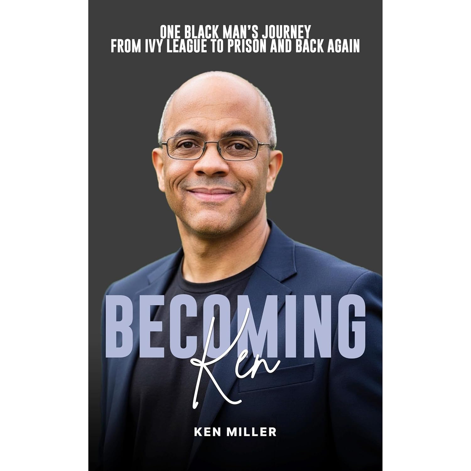 Amazon.com: Becoming Ken: One Black Man's Journey From Ivy League to ...
