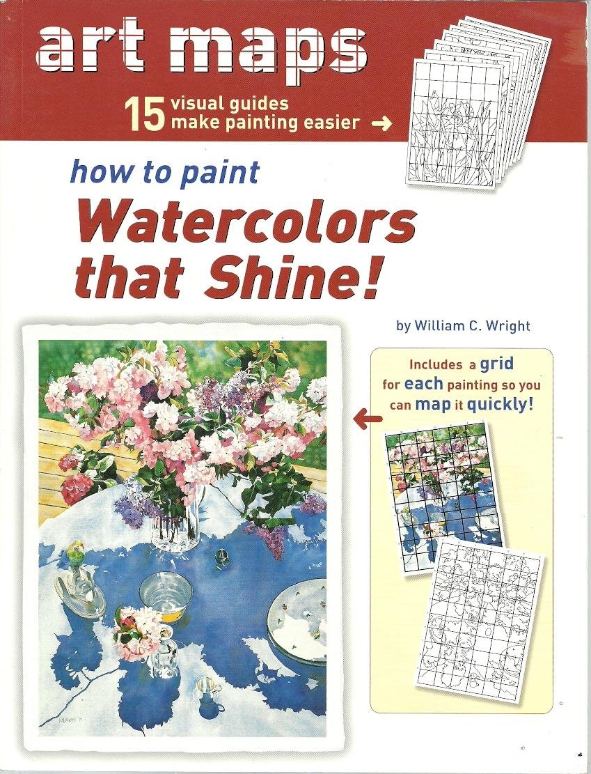 How To Paint Watercolors That Shine! (15 ART MAPS): Wright, William C ...