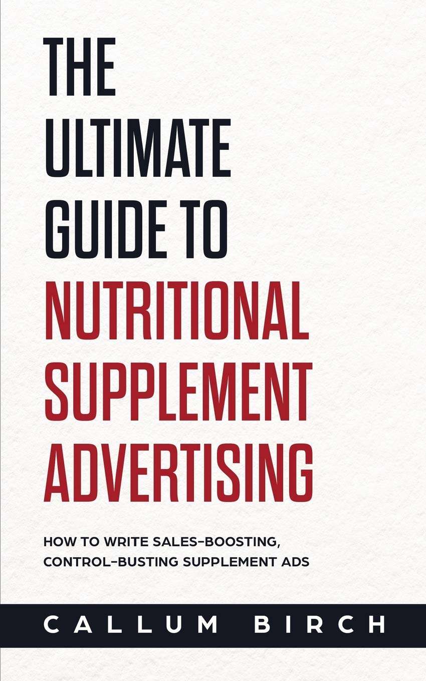 Buy The Ultimate Guide To tional Supplement Advertising: How To Write ...