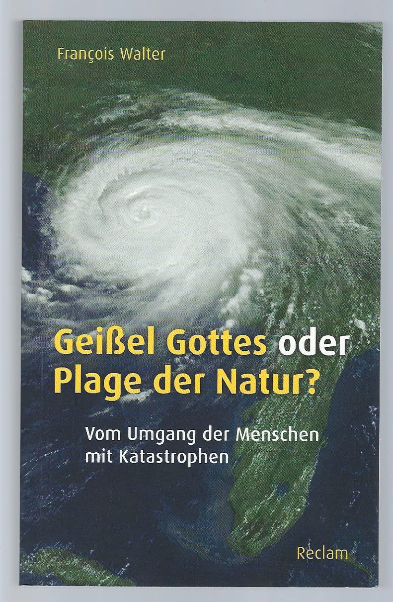 Geißel Gottes oder Plage der Natur?: Vom Umgang der Menschen mit ...