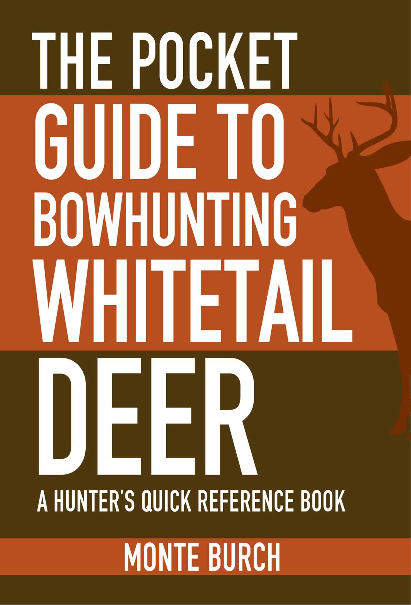 The Pocket Guide to Bowhunting Whitetail Deer: A Hunter's Quick ...