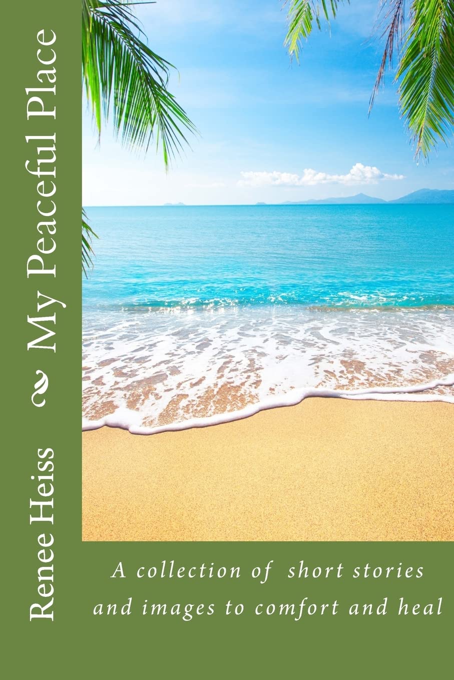 My Peaceful Place: A collection of stories and pictures to comfort and ...