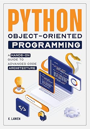 Amazon.com: Python Object-Oriented Programming: A Hands-On Guide to Advanced Code Architecture ...