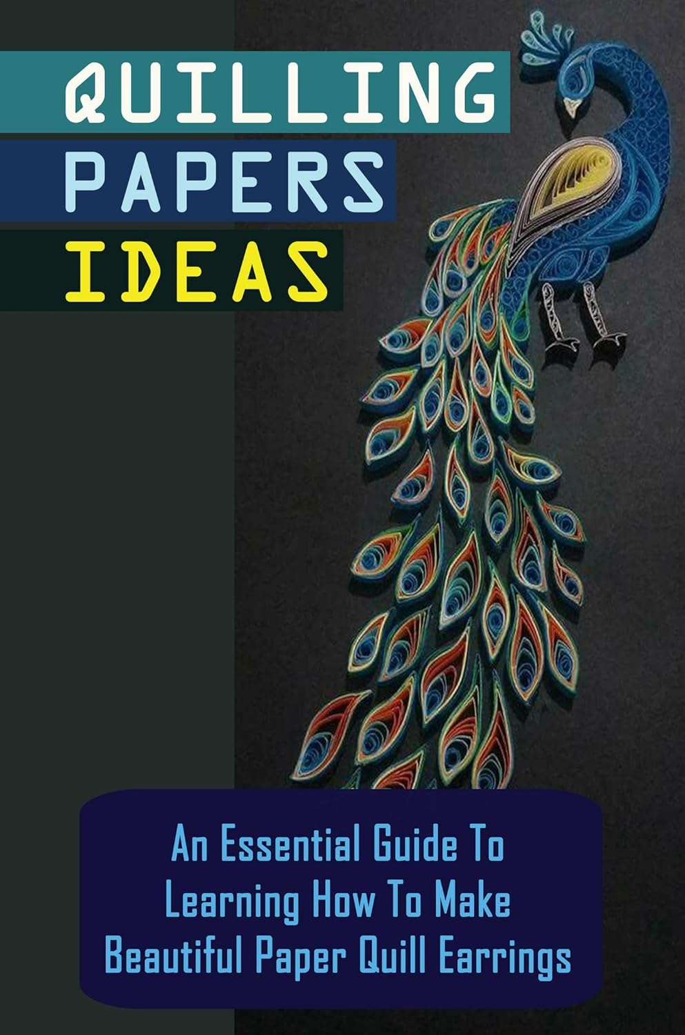 Quilling Papers Ideas: An Essential Guide To Learning How To Make ...