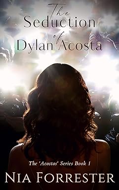 Amazon.com: The Seduction of Dylan Acosta (Acostas Book 1) eBook : Forrester, Nia: Kindle Store