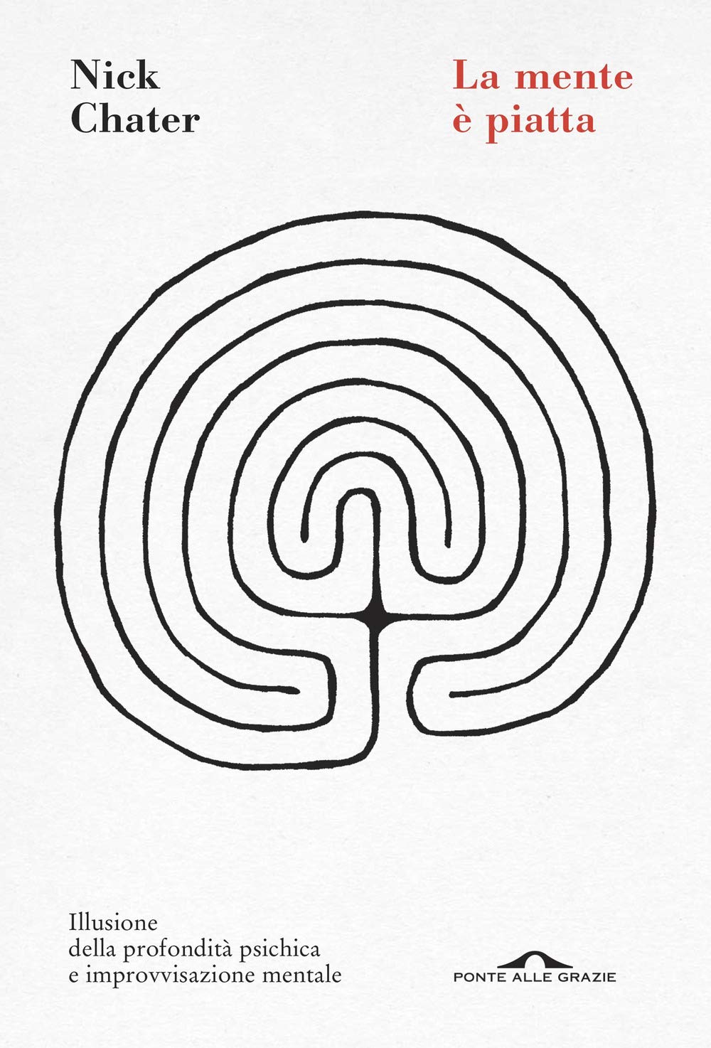 La mente è piatta. Illusione della profondità psichica e ...