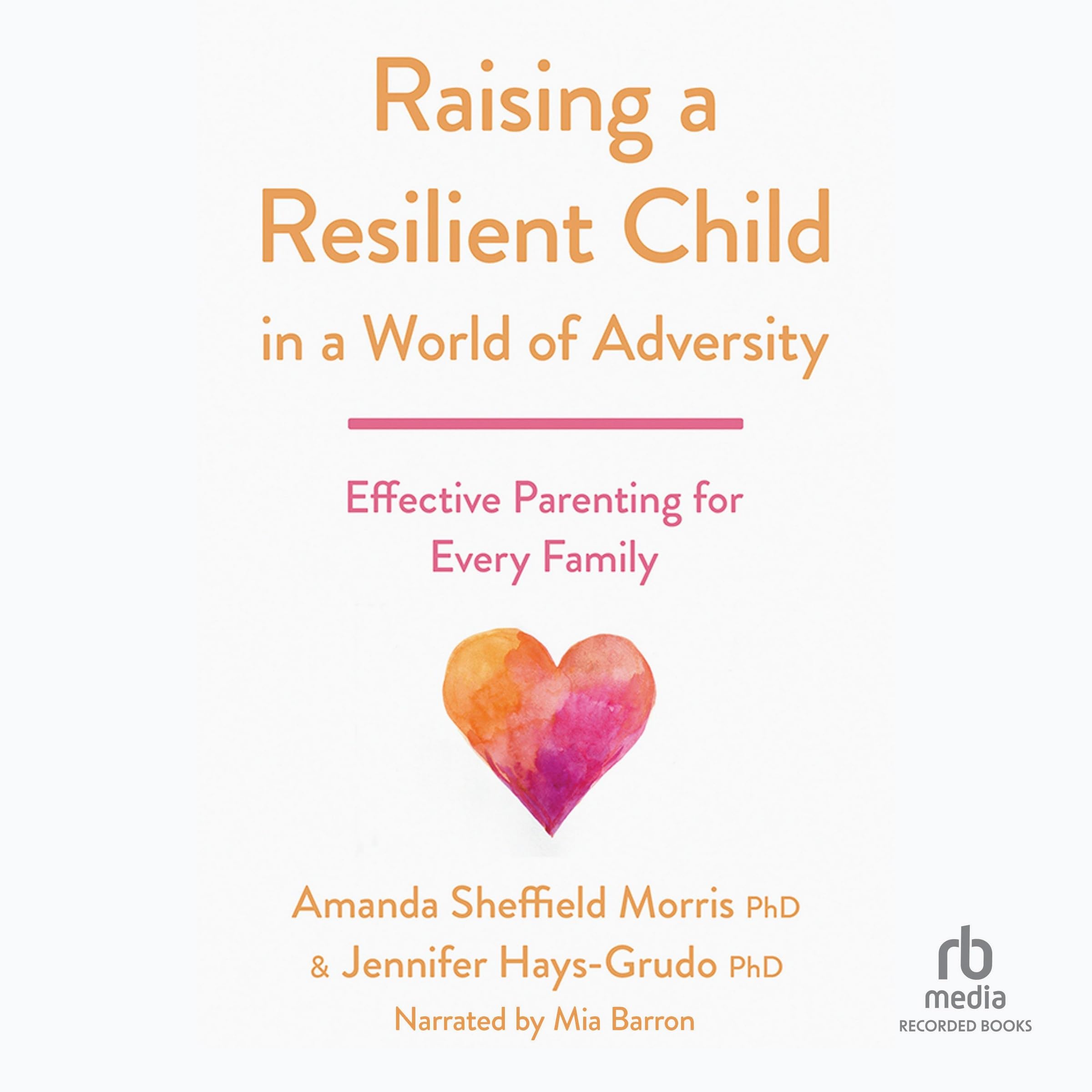 Raising a Resilient Child in a World of Adversity: Effective Parenting ...