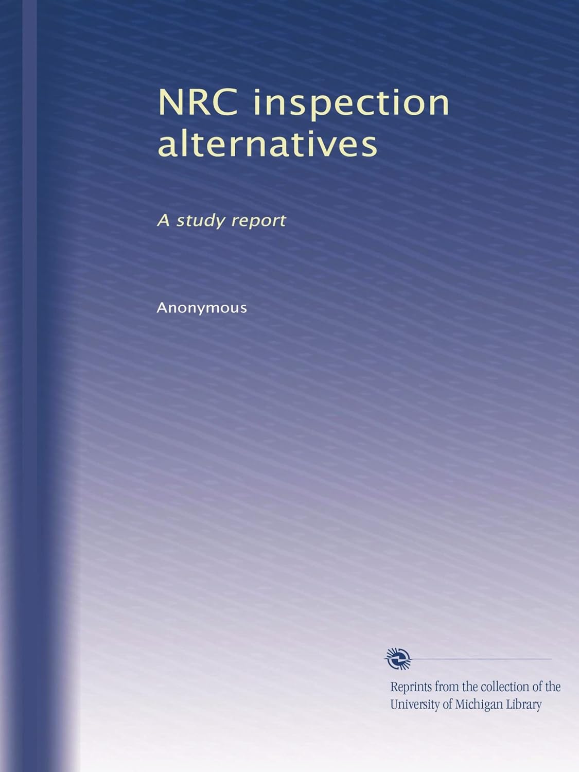 Amazon.com: NRC inspection alternatives: A study report: Anonymous ...