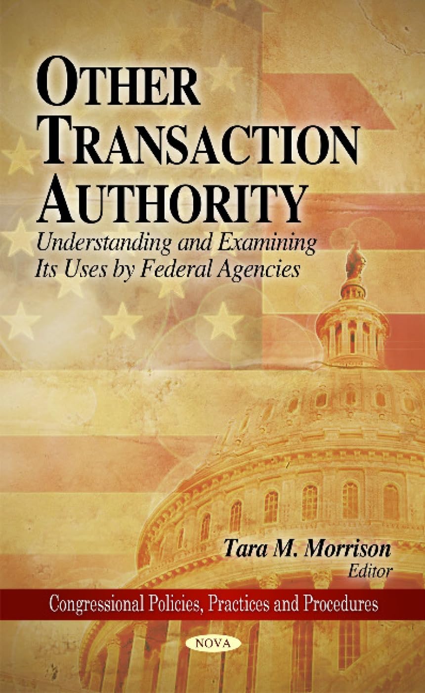 Other Transaction Authority: Understanding and Examining Its Uses by ...