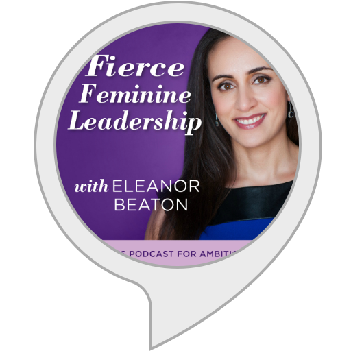 Amazon.com: Fierce Feminine Leadership with Eleanor Beaton : Alexa Skills