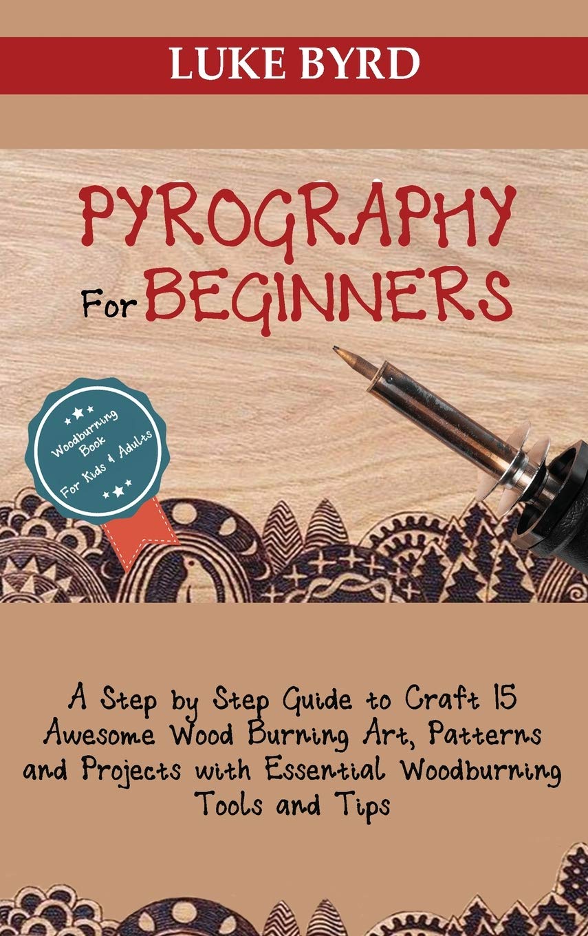 Pyrography for Beginners: A Step by Step Guide to Craft 15 Awesome Wood ...