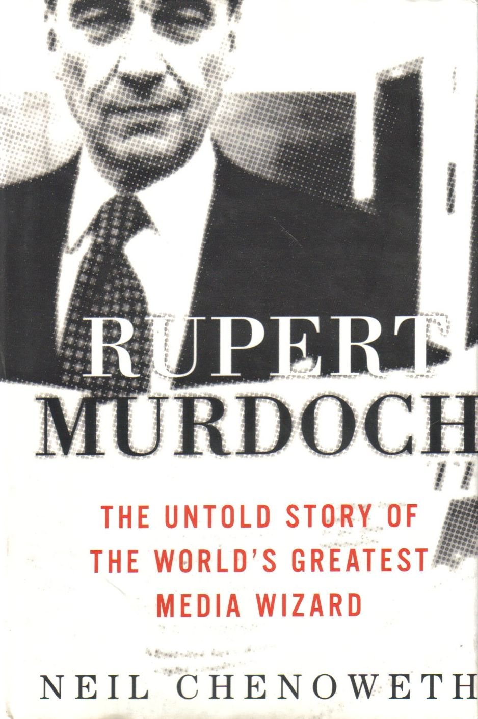 Rupert Murdoch: The Untold Story of the World's Greatest Media Wizard ...