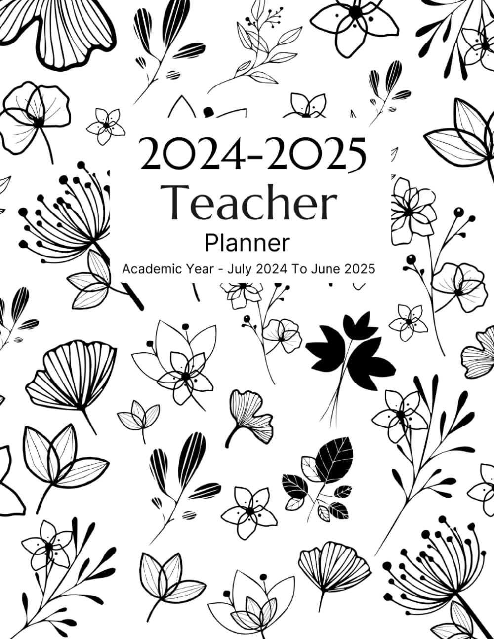 Teacher Planner 2024-2025: Academic Year July 2024 To June 2025 ...