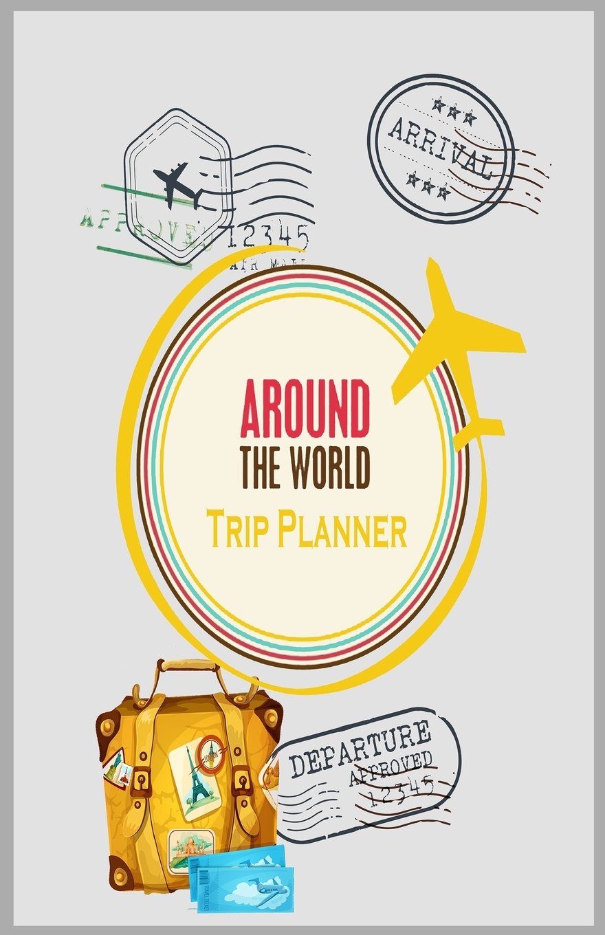 Around the world trip planner: Around the world Trip planner/Travel ...