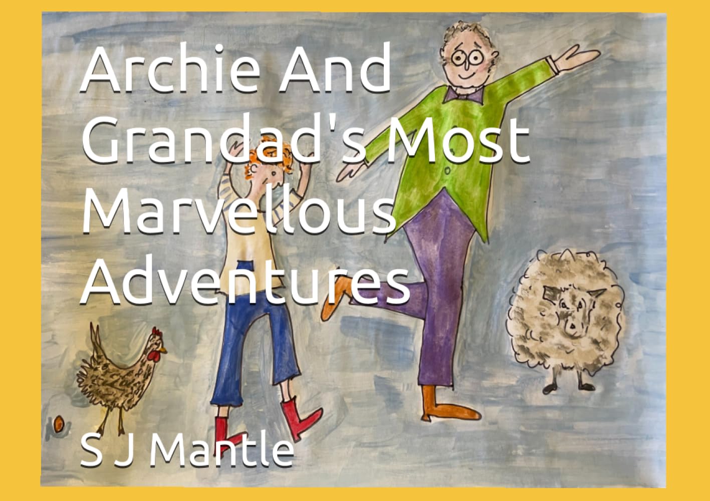 Archie And Grandad's Most Marvellous Adventures: Amazon.co.uk: Mantle ...