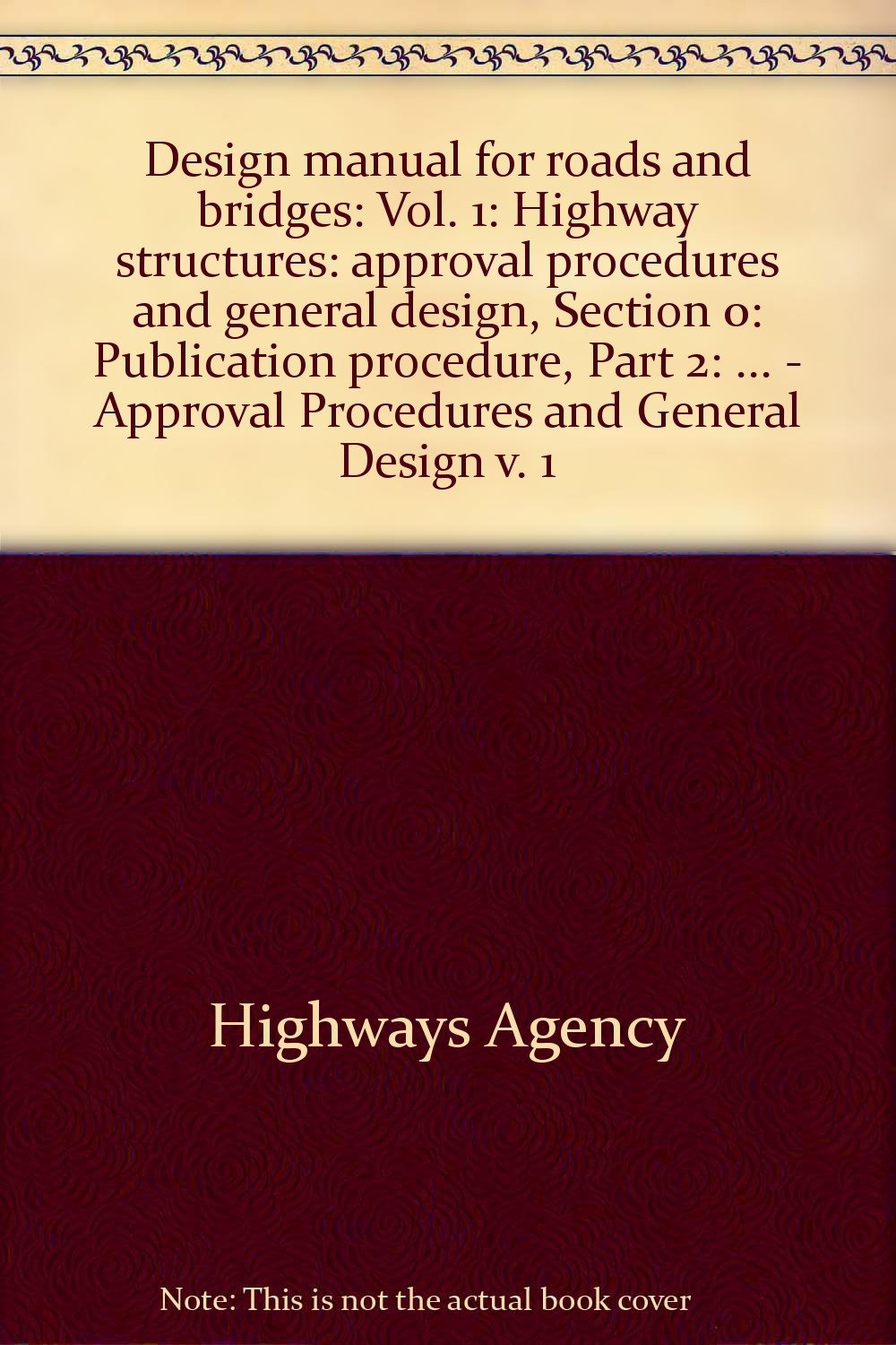 Design manual for roads and bridges: Vol. 1: Highway structures ...