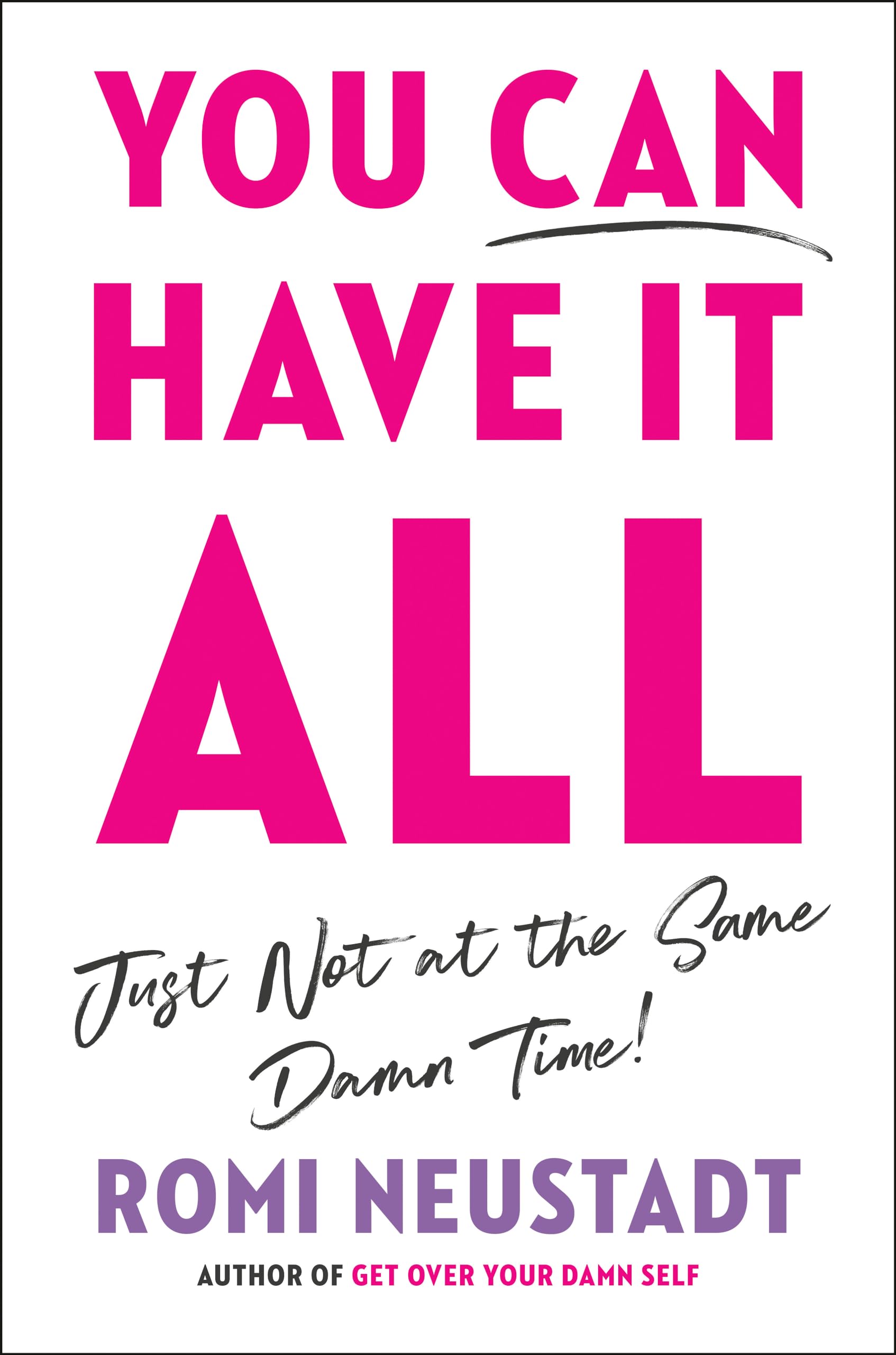 You Can Have It All, Just Not at the Same Damn Time: Neustadt, Romi ...
