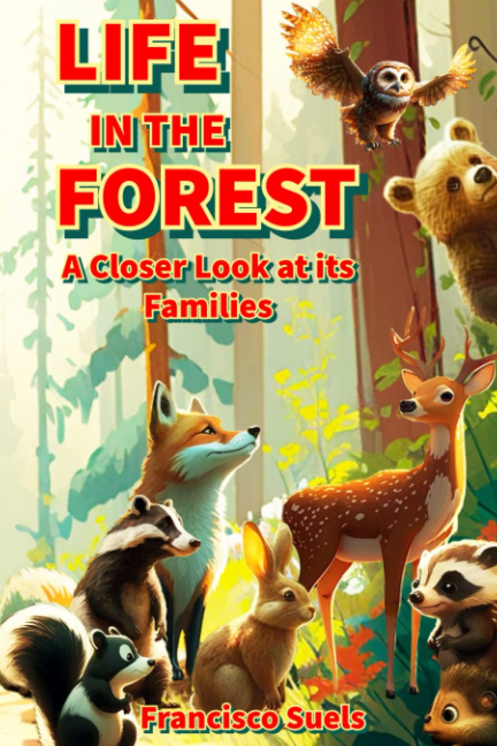 Life in the Forest: A Closer Look at its Families: Suels, Francisco ...