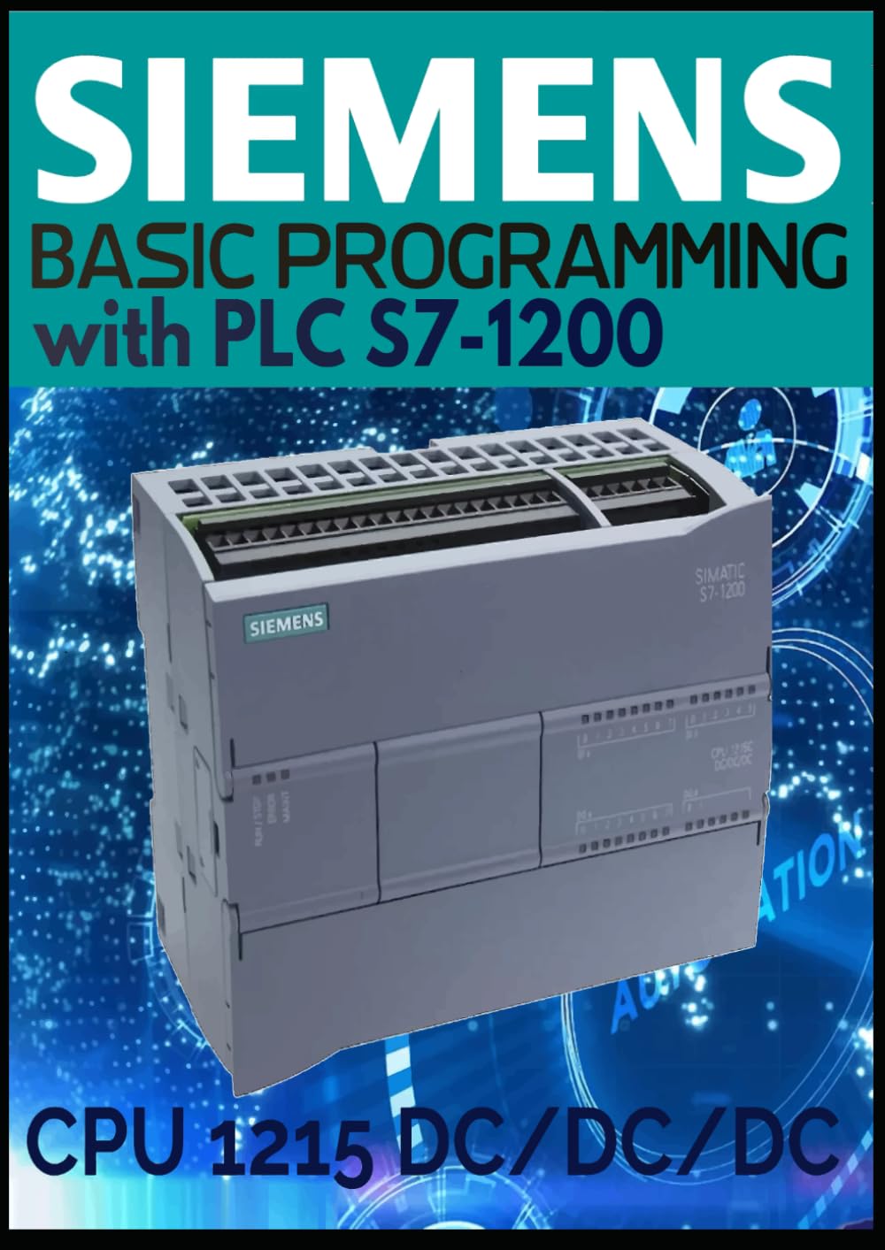 SIEMENS BASIC PROGRAMMING with PLC S7-1200 CPU 1215 DC/DC/DC: Amazon.co ...