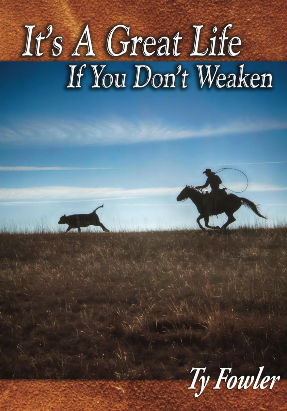 It's A Great Life If You Don't Weaken: Fowler, Ty, Stevens, L.E ...