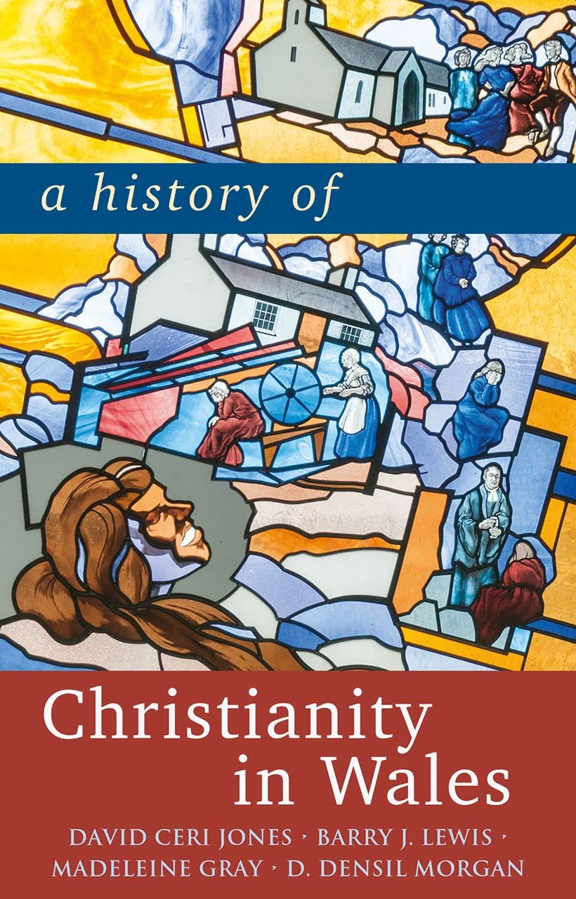 A History of Christianity in Wales: Jones, David Ceri, Lewis, Barry J ...