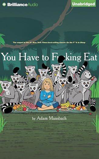 You Have to F**king Eat: Mansbach, Adam, Cranston, Bryan: 9781501238666 ...