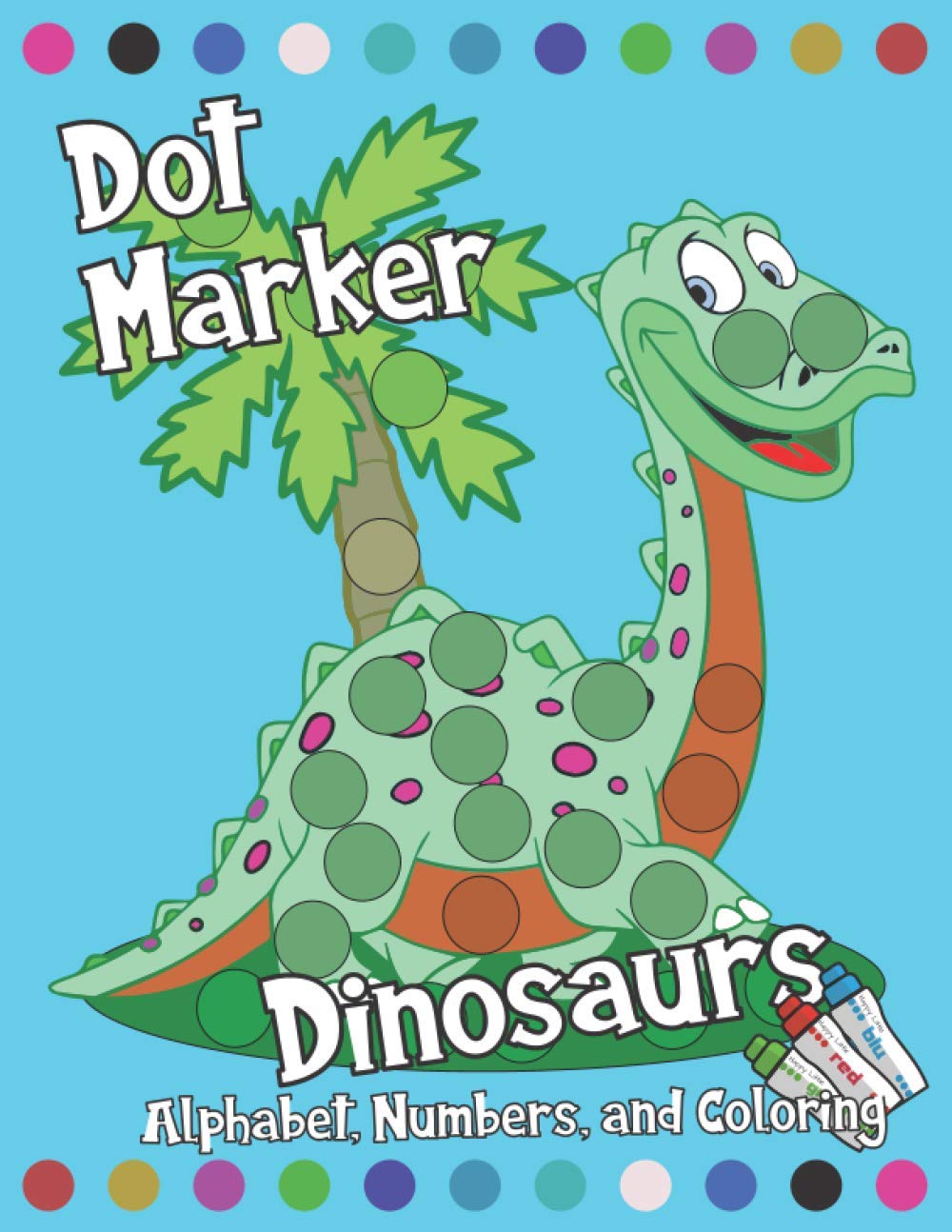 Buy Dot Marker: Dinosaurs: Alphabet, Numbers, and Coloring: 87 single-sided pages of A-Z, 1-10 ...