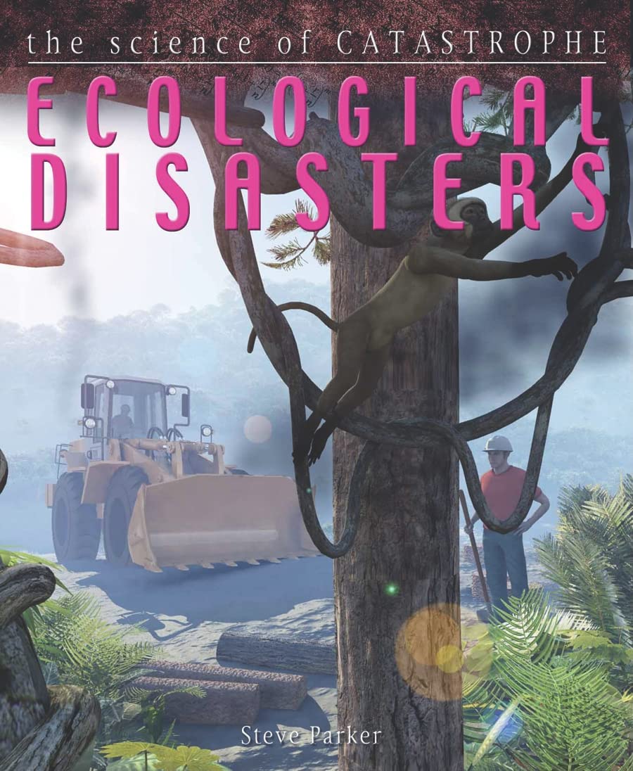 Ecological Disasters (Science of Catastrophe): Parker, Steve ...