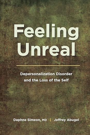 Amazon.com: Feeling Unreal: Depersonalization Disorder and the Loss of ...