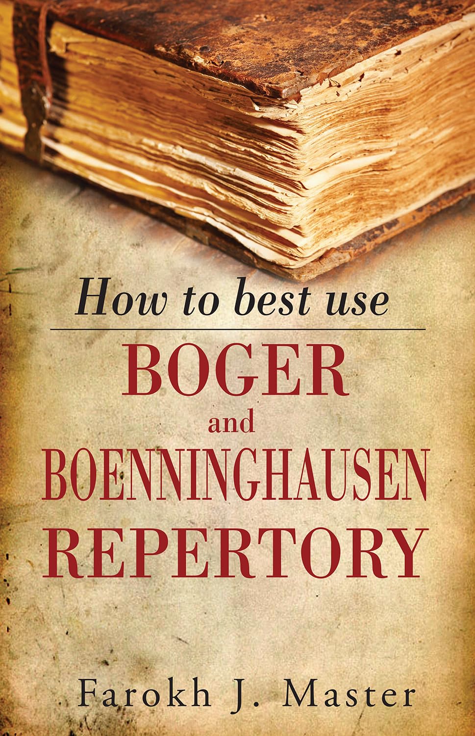 How to Best Use Boger & Boenninghausen Repertory: Farokh J. Master ...